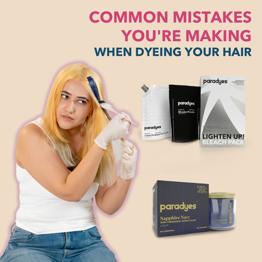 Common Mistakes You're Making When Dyeing Hair – Paradyes
